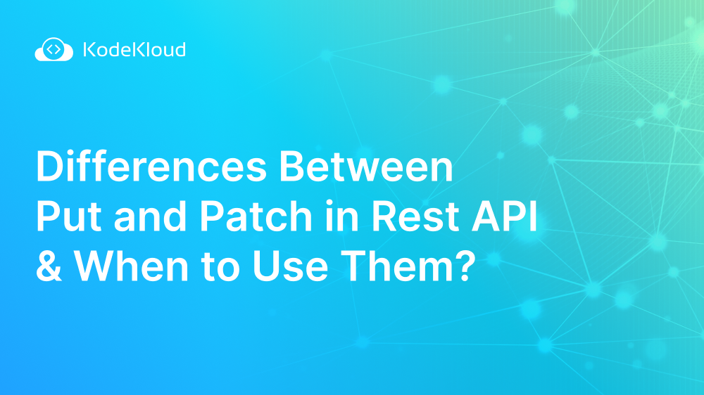 Differences Between Put And Patch In Rest API When To Use Them 