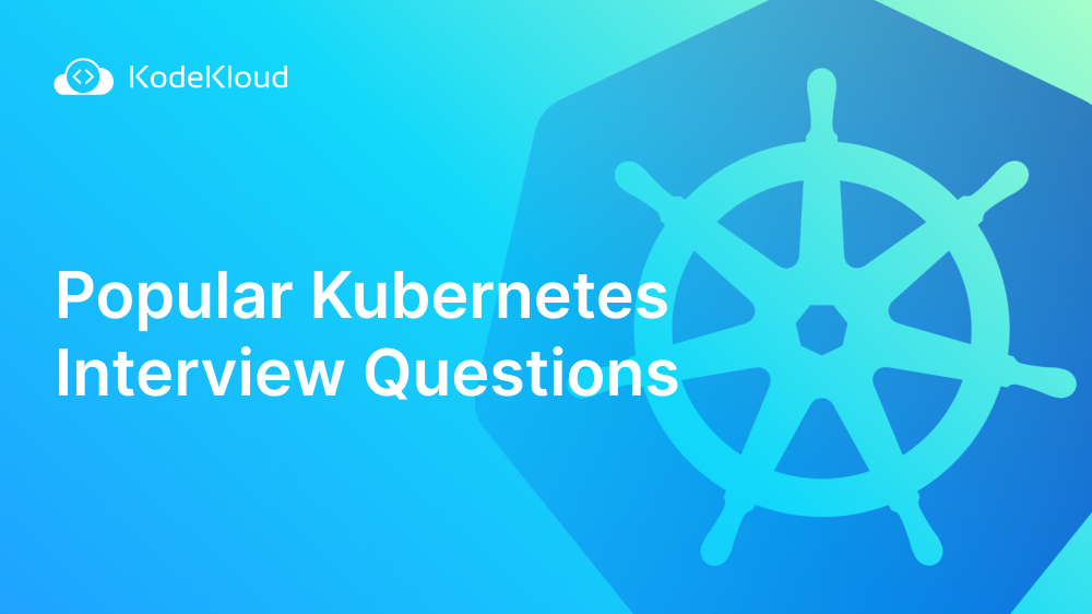 Top Kubernetes Interview Questions and Answers