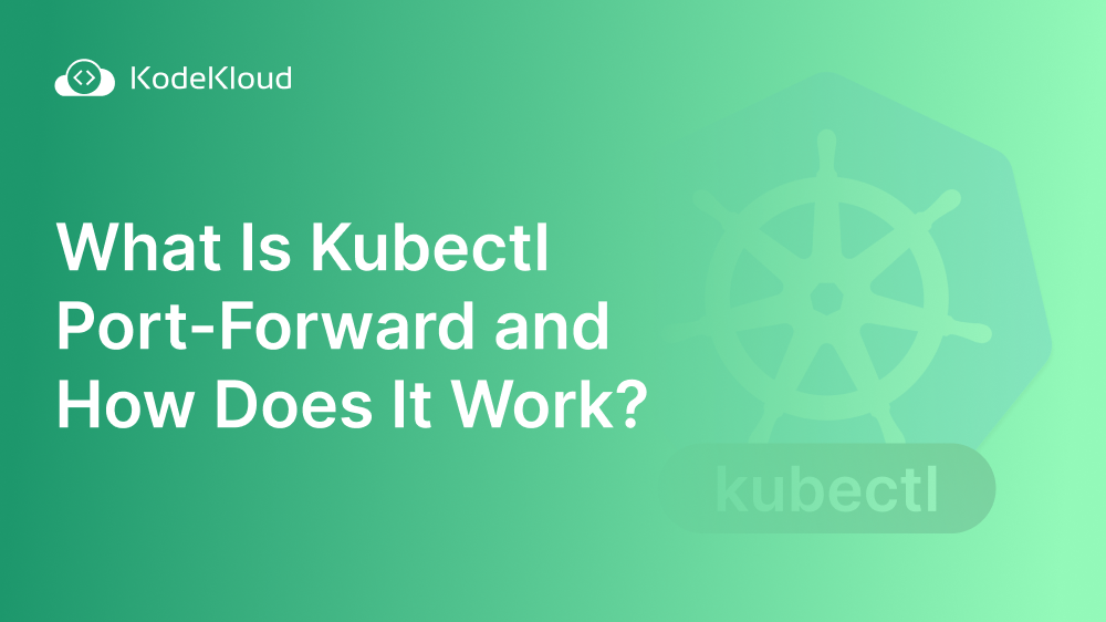 What Is Kubectl Port-Forward and How Does It Work?