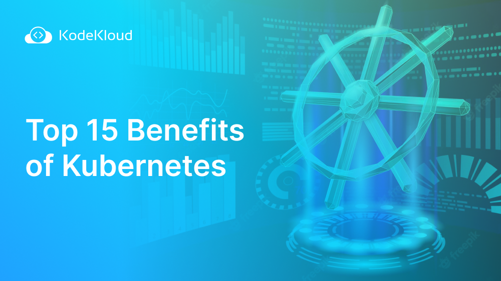 Top 15 Benefits of Kubernetes