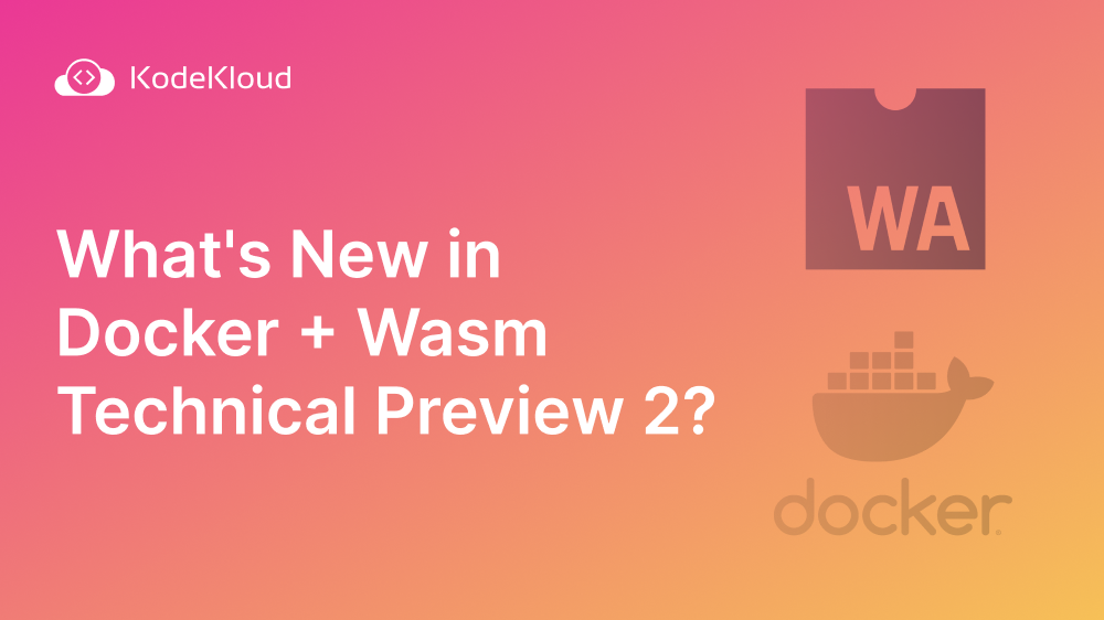 What's New in Docker + Wasm Technical Preview 2
