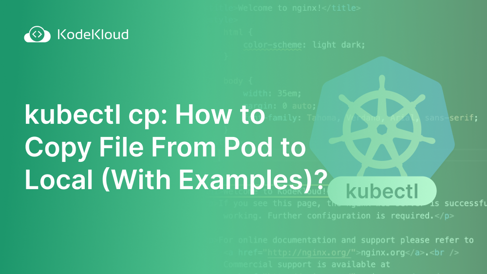 kubectl cp: How to Copy File From Pod to Local (With Examples)