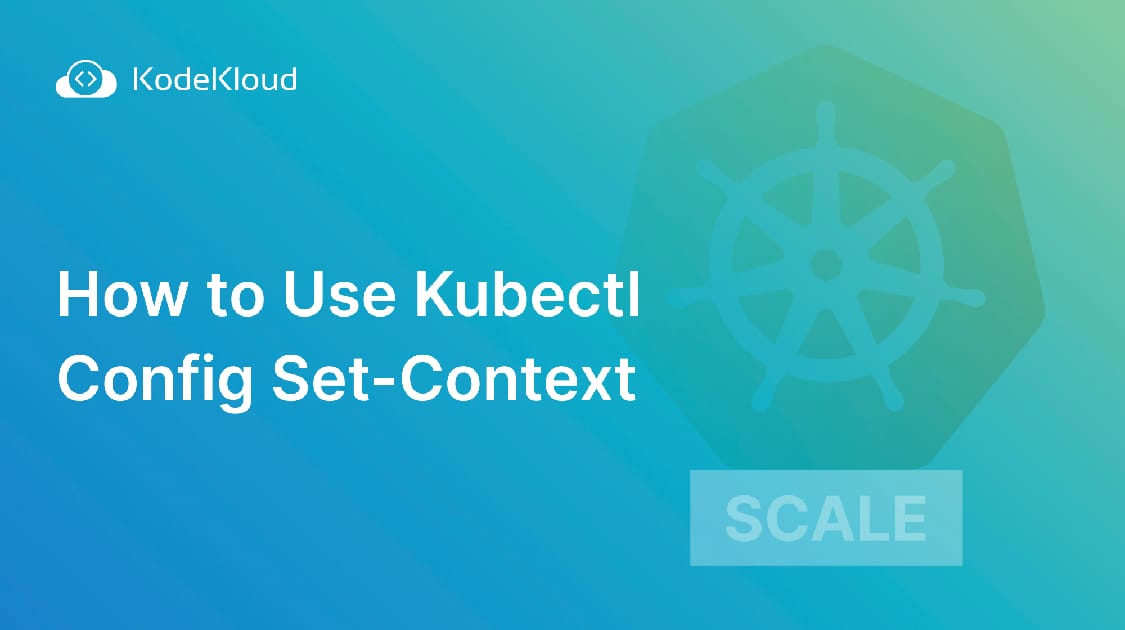 How to Use Kubectl Config Set-Context