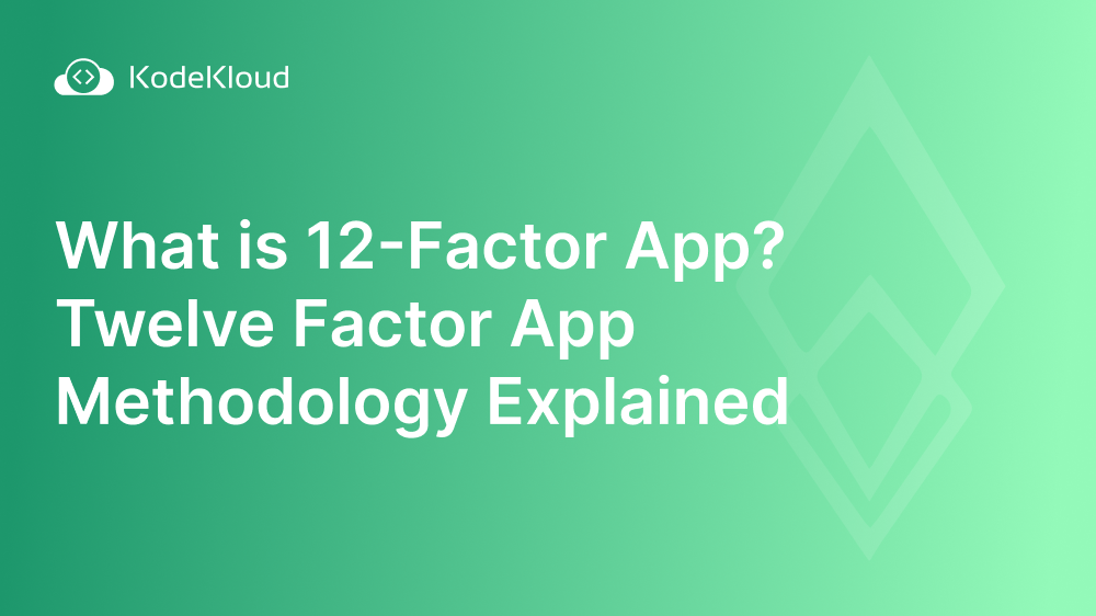 What Is 12 Factor App Twelve Factor App Methodology Explained