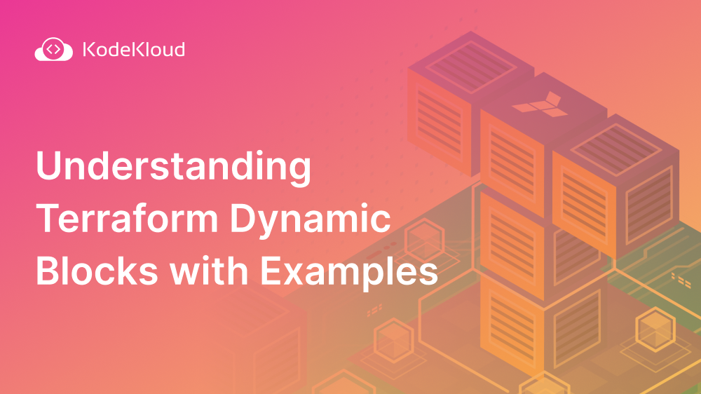 Understanding Terraform Dynamic Blocks with Examples