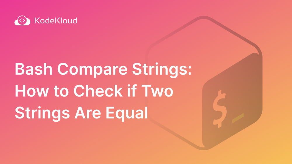 Bash Compare Strings: How to Check if Two Strings Are Equal