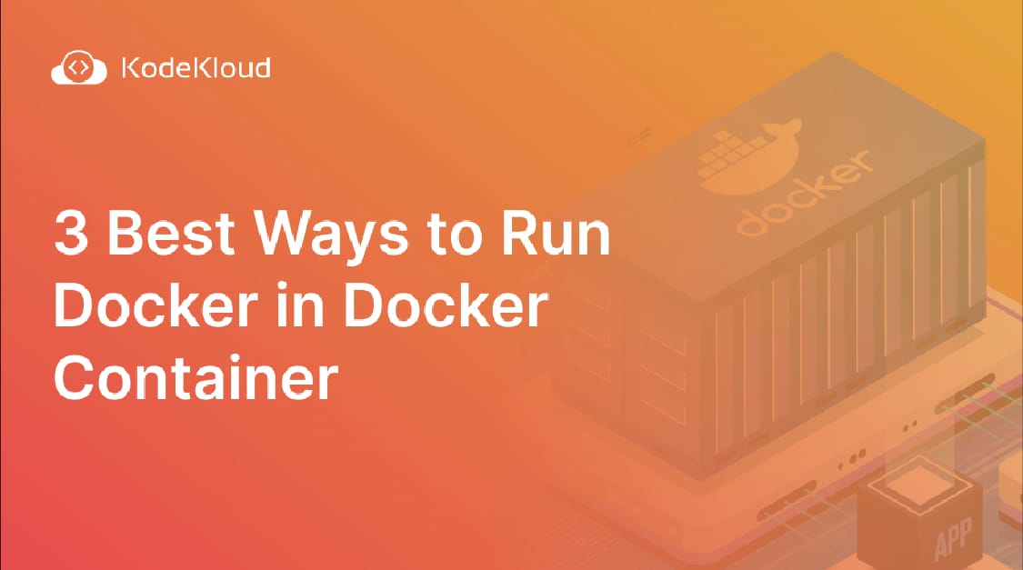 3 Best Ways to Run Docker in Docker Container
