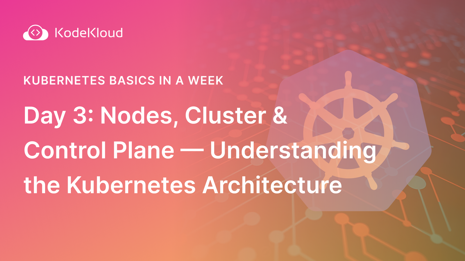 Kubernetes Nodes, Clusters & Control Plane Explained