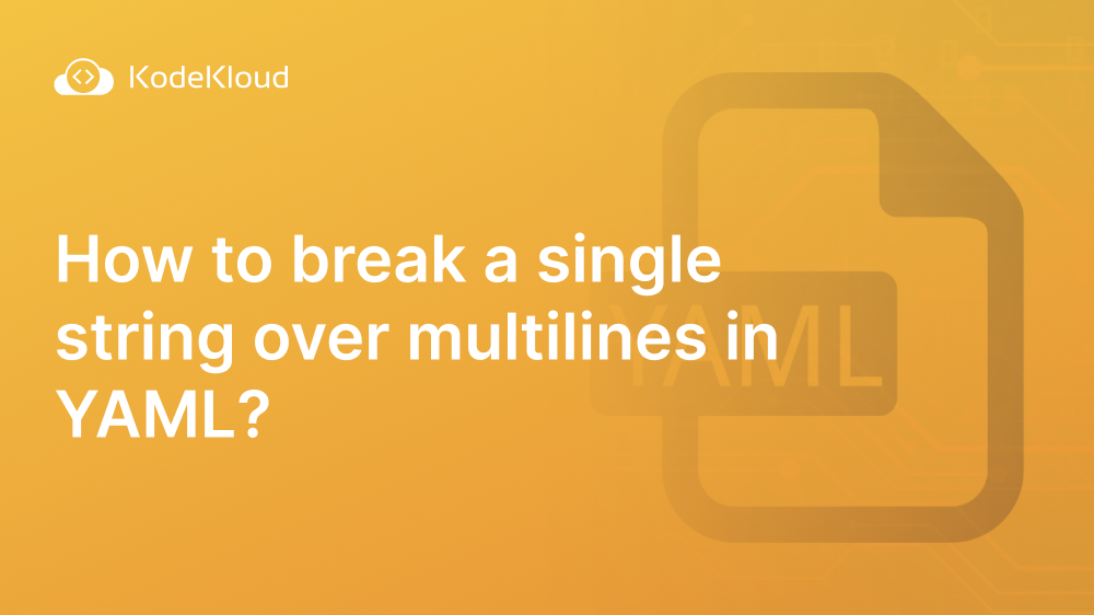 How To Break A Single String Over Multi Lines In Yaml