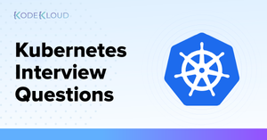 Top Kubernetes Interview Questions and Answers