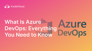 What Is Azure DevOps? - Guide for Beginners