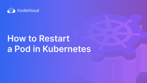 How to Restart a Pod in Kubernetes