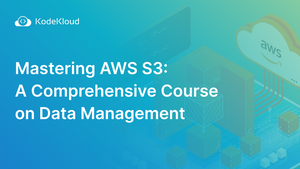 Mastering AWS S3: A Comprehensive Course on Data Management